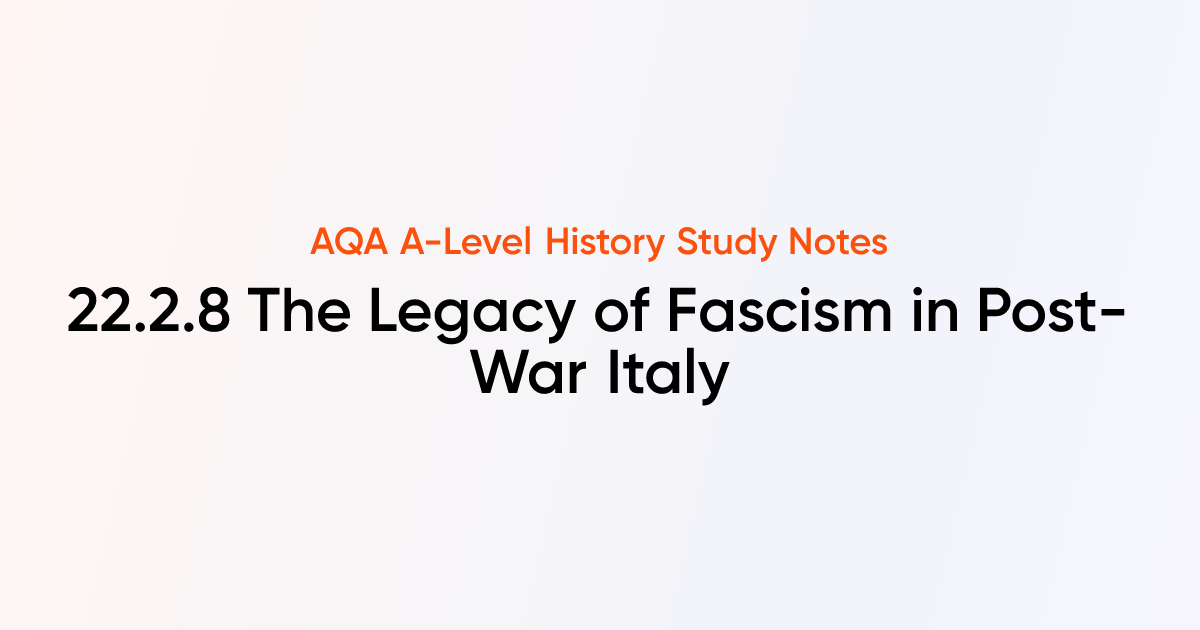 22.2.8 The Legacy of Fascism in Post-War Italy | AQA A-Level History ...