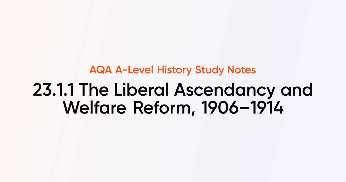 23.1.1 The Liberal Ascendancy and Welfare Reform, 1906–1914 | AQA A ...