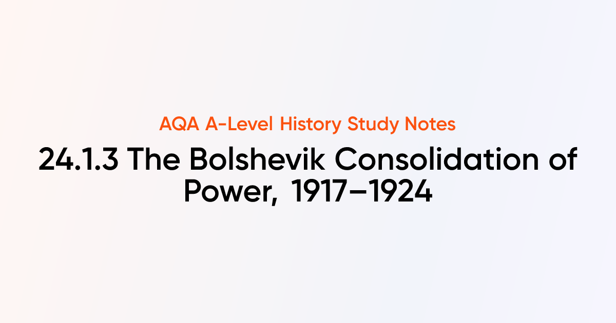 24.1.3 The Bolshevik Consolidation of Power, 1917–1924 | AQA A-Level ...