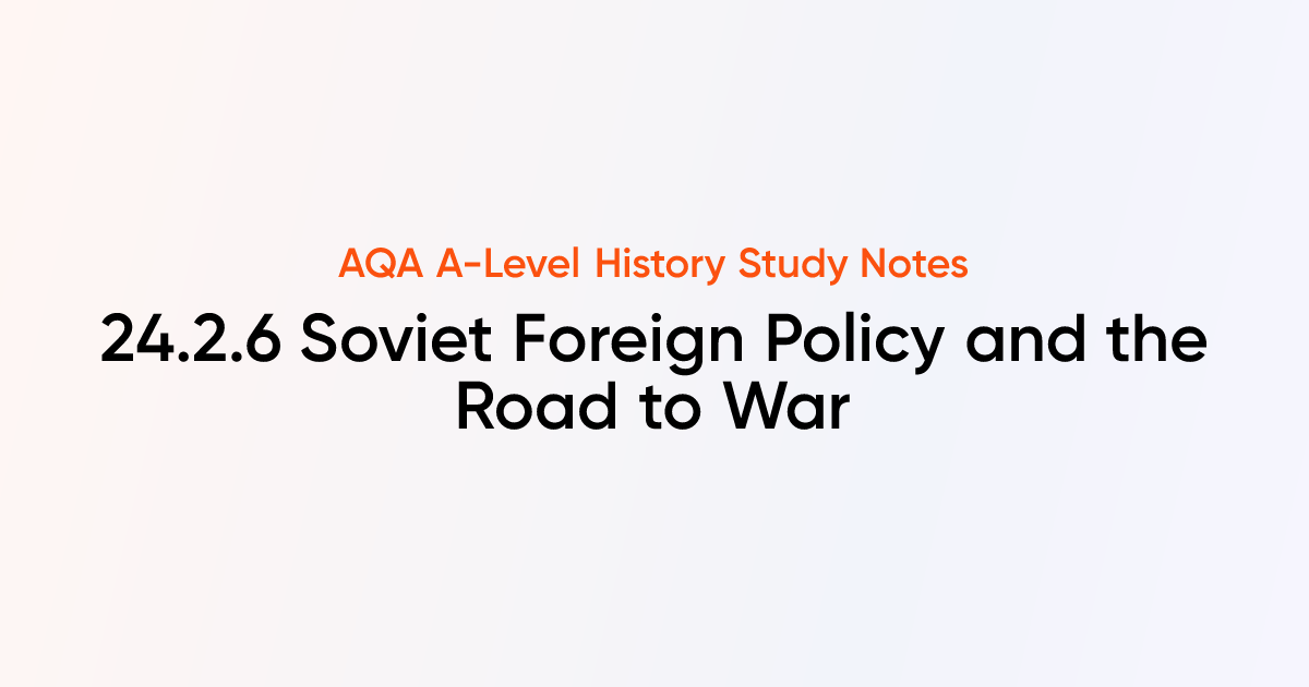 24.2.6 Soviet Foreign Policy and the Road to War | AQA A-Level History ...