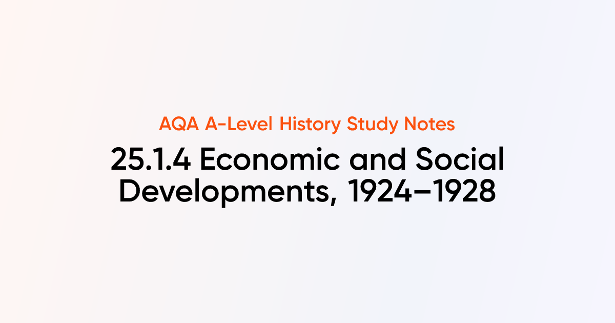 25.1.4 Economic and Social Developments, 1924–1928 | AQA A-Level ...
