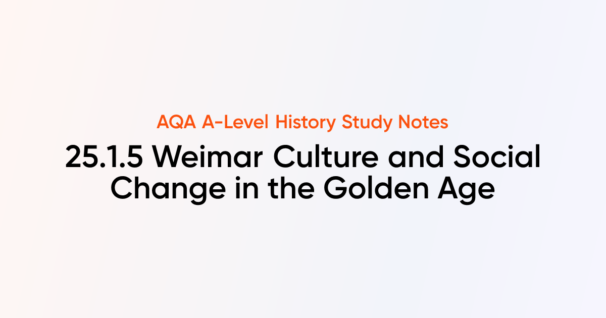 25.1.5 Weimar Culture and Social Change in the Golden Age | AQA A-Level ...