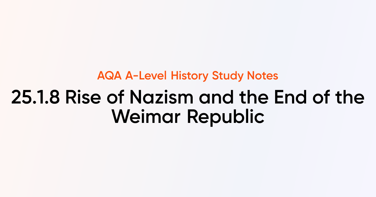 25.1.8 Rise of Nazism and the End of the Weimar Republic | AQA A-Level ...