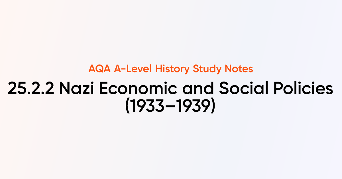 25.2.2 Nazi Economic and Social Policies (1933–1939) | AQA A-Level ...