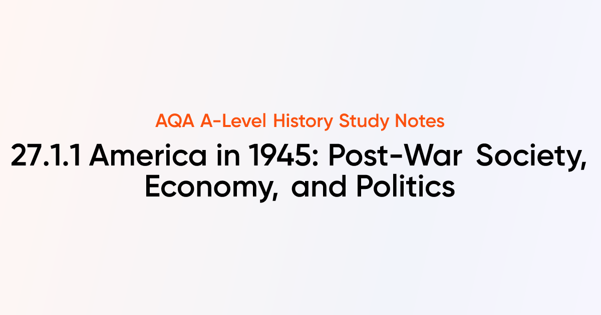 27.1.1 America in 1945: Post-War Society, Economy, and Politics | AQA A ...