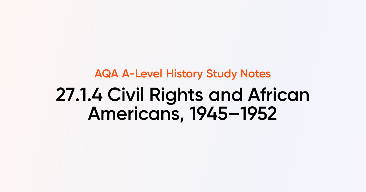 27.1.4 Civil Rights and African Americans, 1945–1952 | AQA A-Level ...