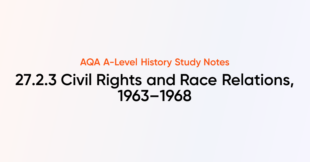 27.2.3 Civil Rights and Race Relations, 1963–1968 | AQA A-Level History ...