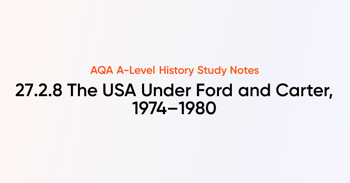 27.2.8 The USA Under Ford and Carter, 1974–1980 | AQA A-Level History ...