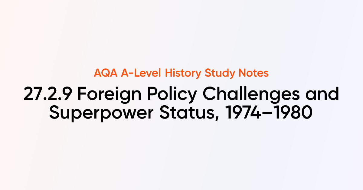 27.2.9 Foreign Policy Challenges and Superpower Status, 1974–1980 | AQA ...