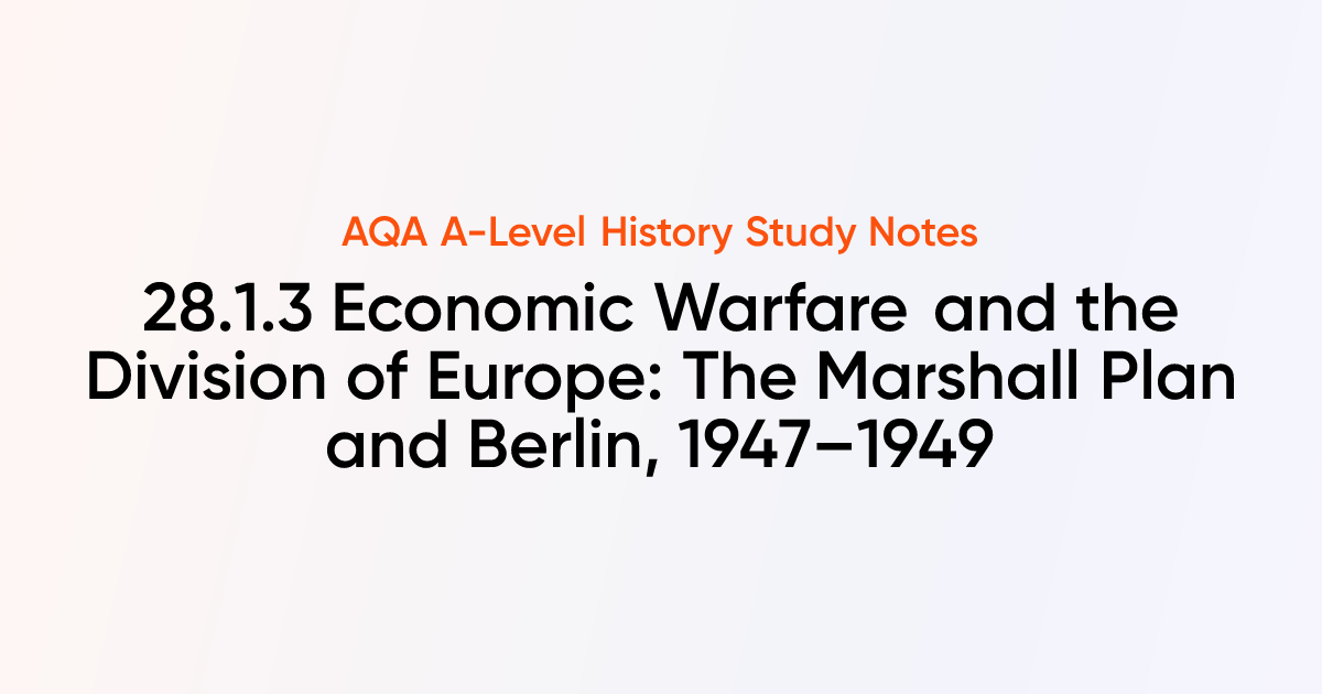 28.1.3 Economic Warfare and the Division of Europe: The Marshall Plan ...
