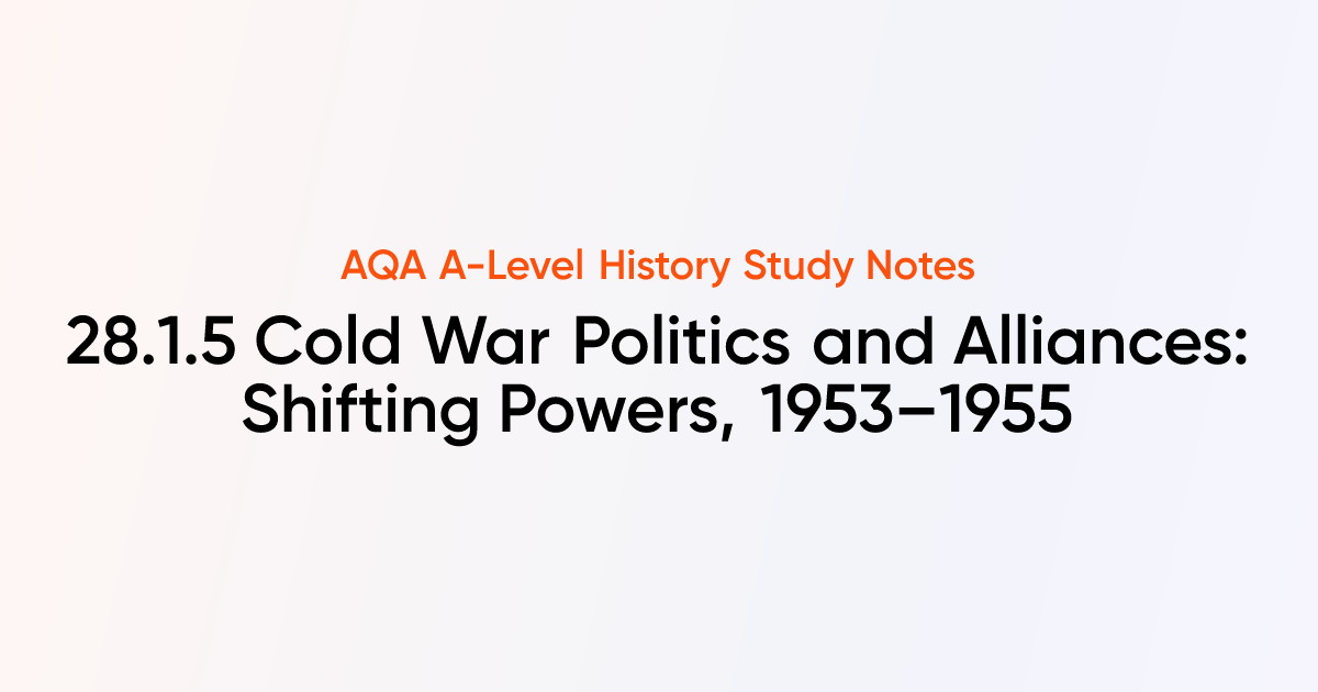28.1.5 Cold War Politics and Alliances: Shifting Powers, 1953–1955 ...