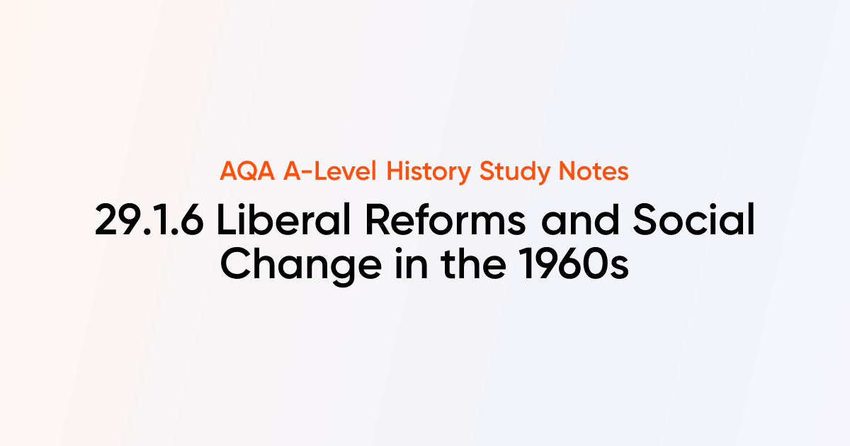 29.1.6 Liberal Reforms and Social Change in the 1960s | AQA A-Level ...