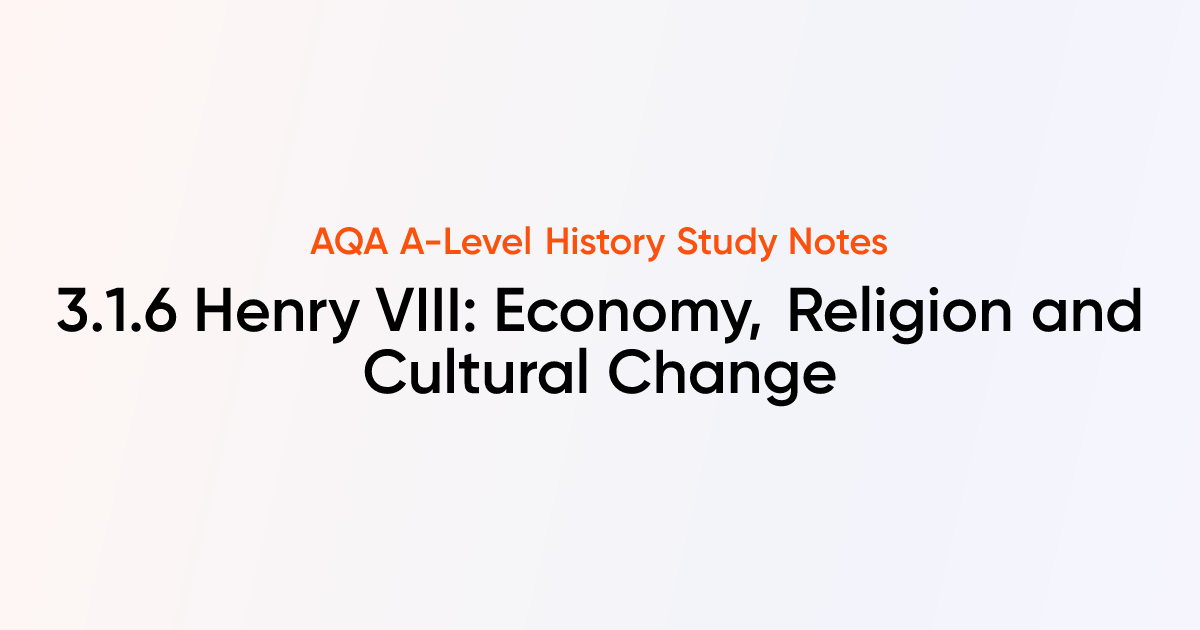 3.1.6 Henry VIII: Economy, Religion and Cultural Change | AQA A-Level ...