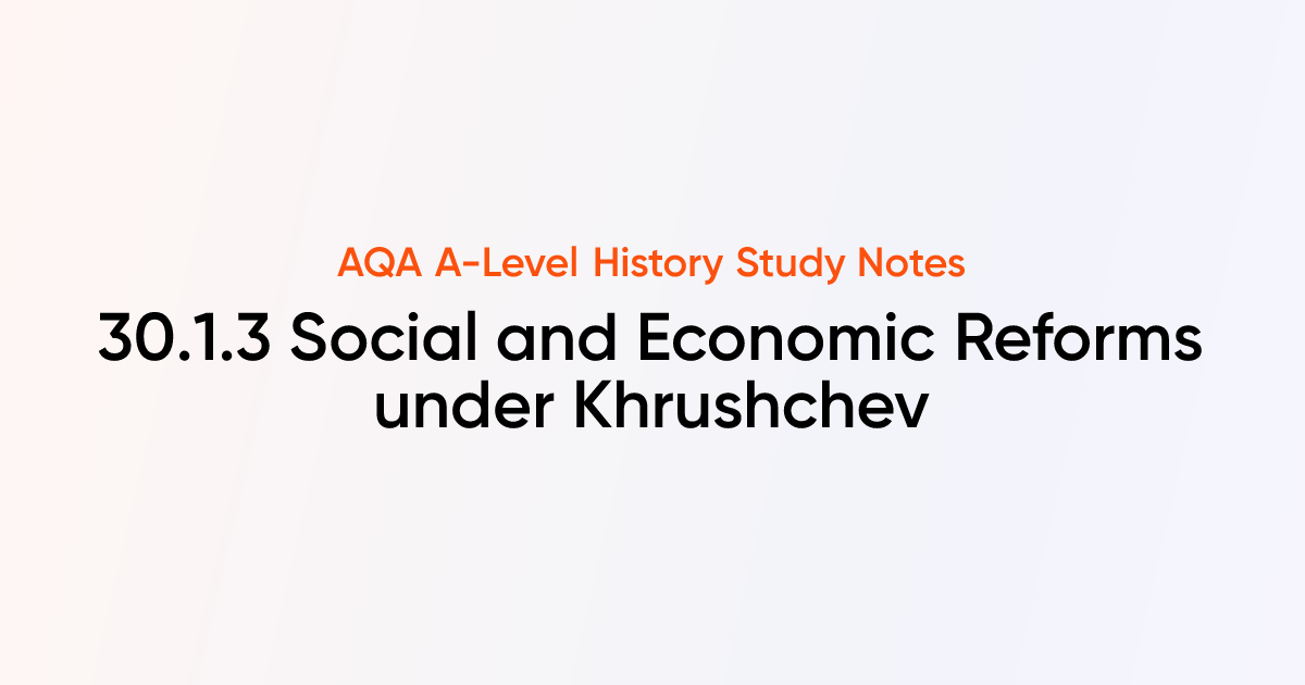 30.1.3 Social and Economic Reforms under Khrushchev | AQA A-Level ...