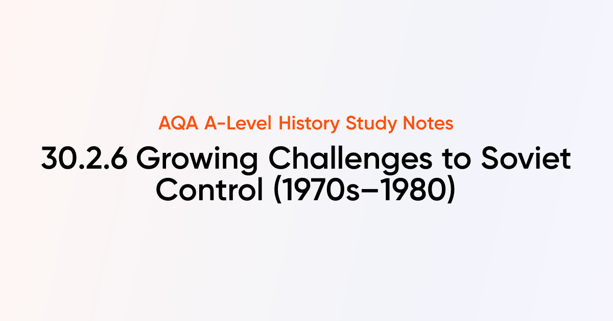 30.2.6 Growing Challenges to Soviet Control (1970s–1980) | AQA A-Level ...