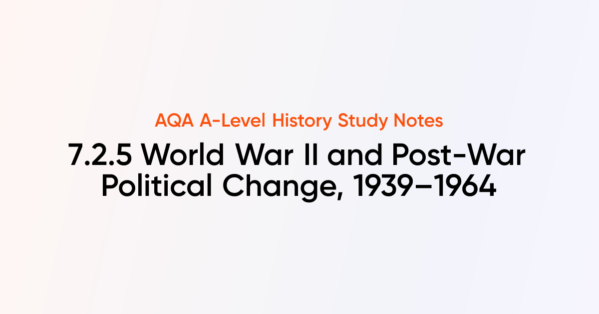 7.2.5 World War II and Post-War Political Change, 1939–1964 | AQA A ...