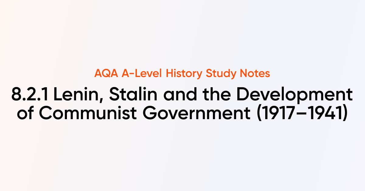 8.2.1 Lenin, Stalin and the Development of Communist Government (1917–1941) | AQA A-Level ...