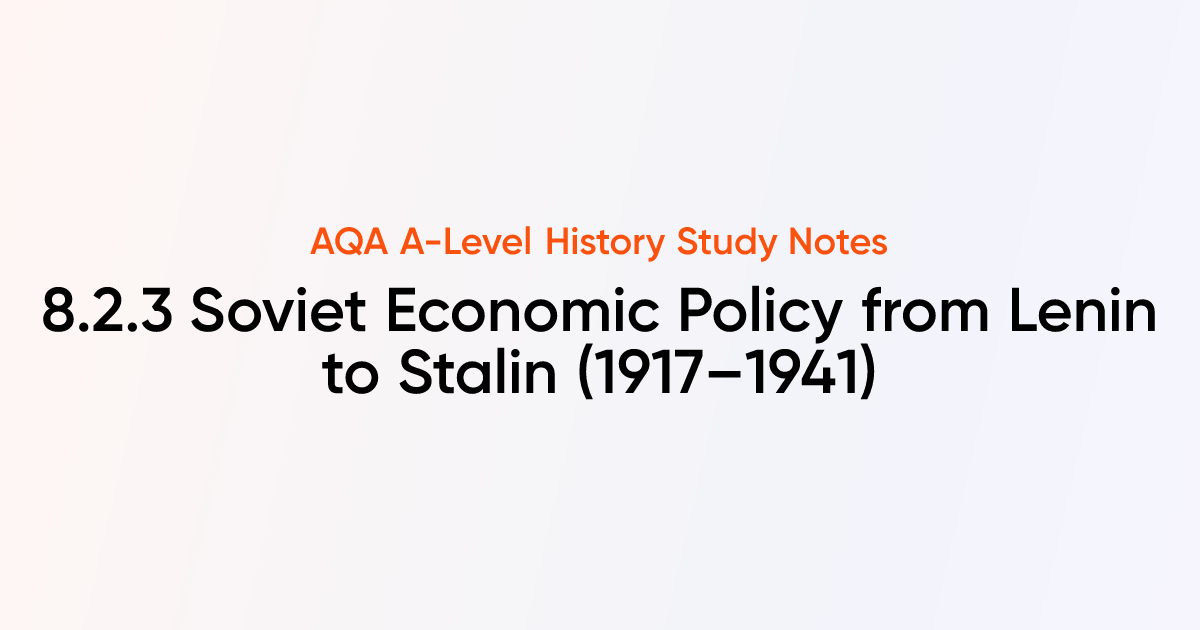 8.2.3 Soviet Economic Policy from Lenin to Stalin (1917–1941) | AQA A ...