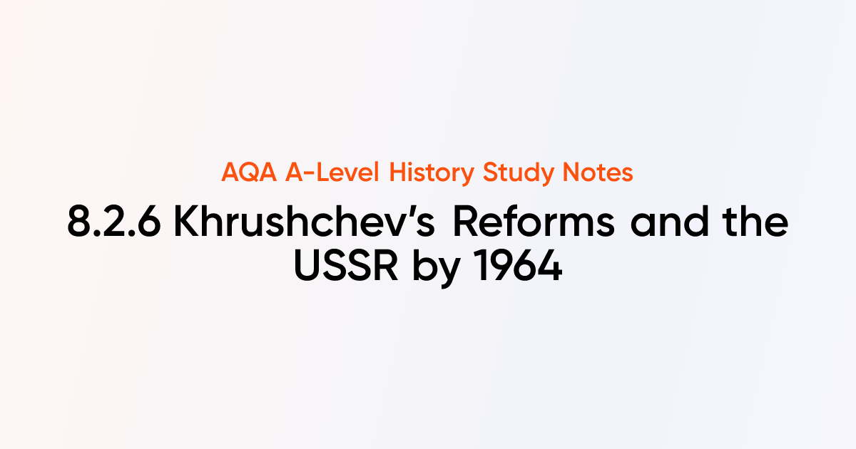 8.2.6 Khrushchev’s Reforms and the USSR by 1964 | AQA A-Level History ...