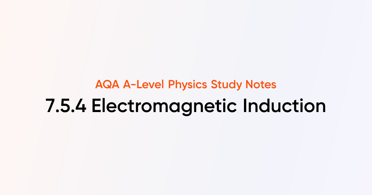 Electromagnetic Induction 7 5 4 Aqa A Level Physics Notes Tutorchase