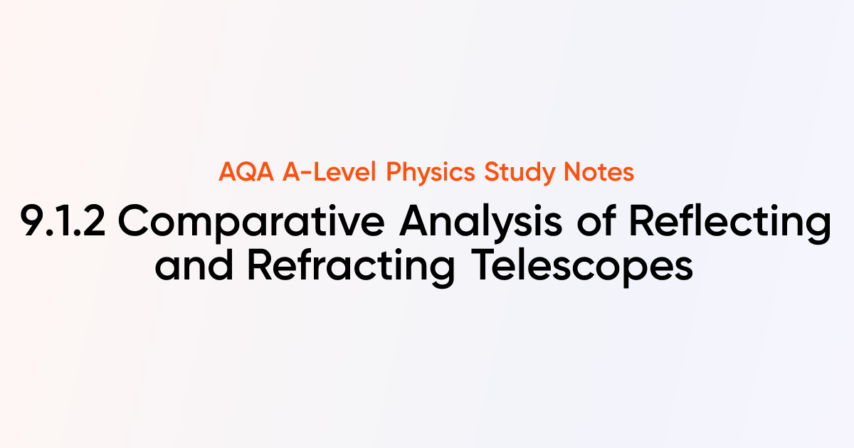 Comparative Analysis of Reflecting and Refracting Telescopes (9.1.2 ...