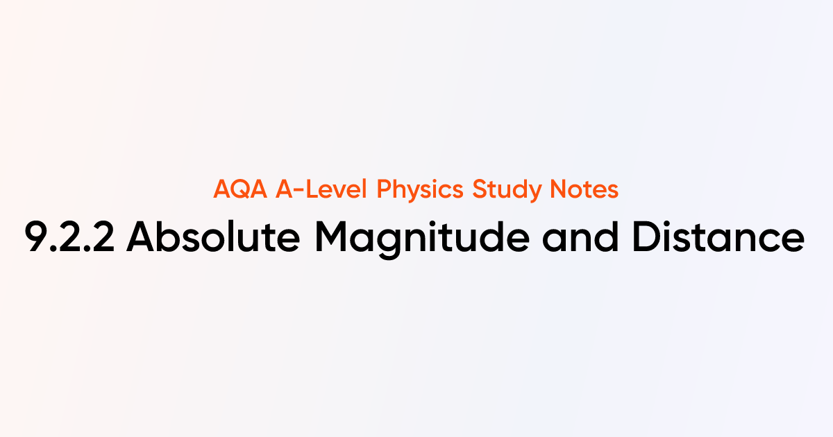 Absolute Magnitude and Distance (9.2.2) | AQA A-Level Physics Notes ...