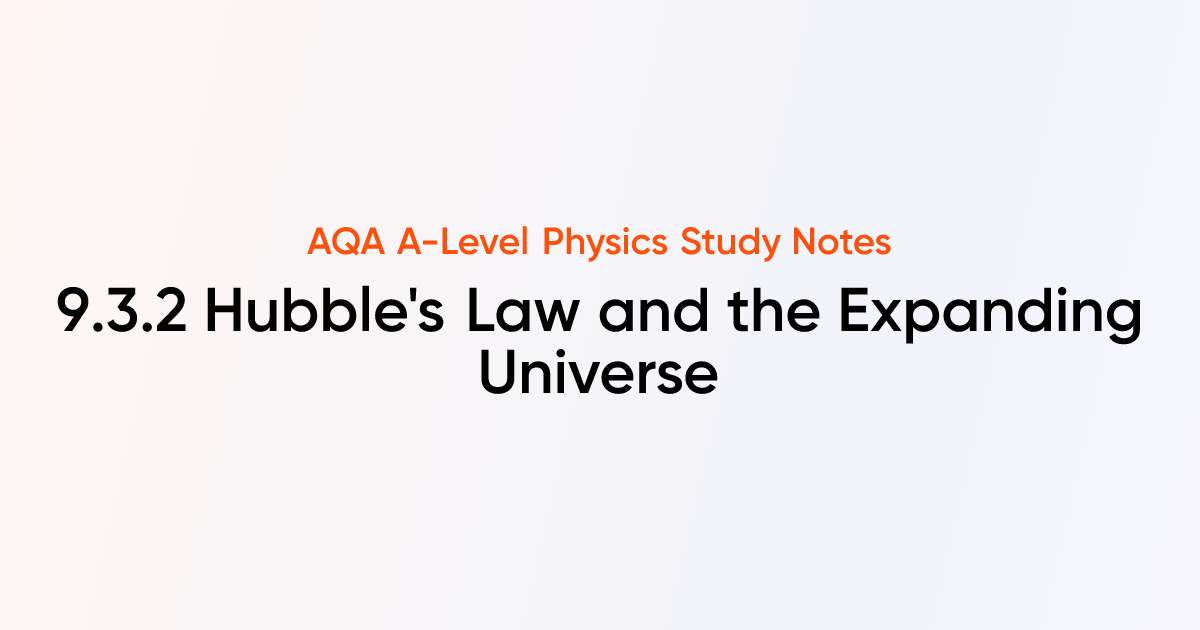 Hubble's Law and the Expanding Universe (9.3.2) | AQA A-Level Physics ...