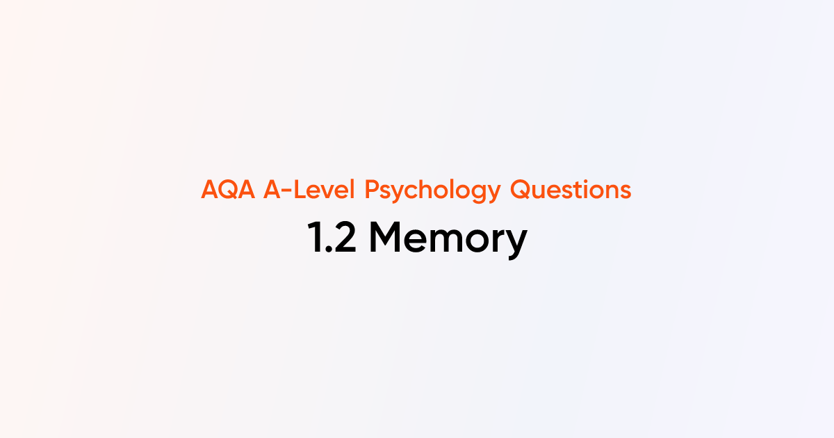 1.2 Memory - AQA A-Level Psychology Questions