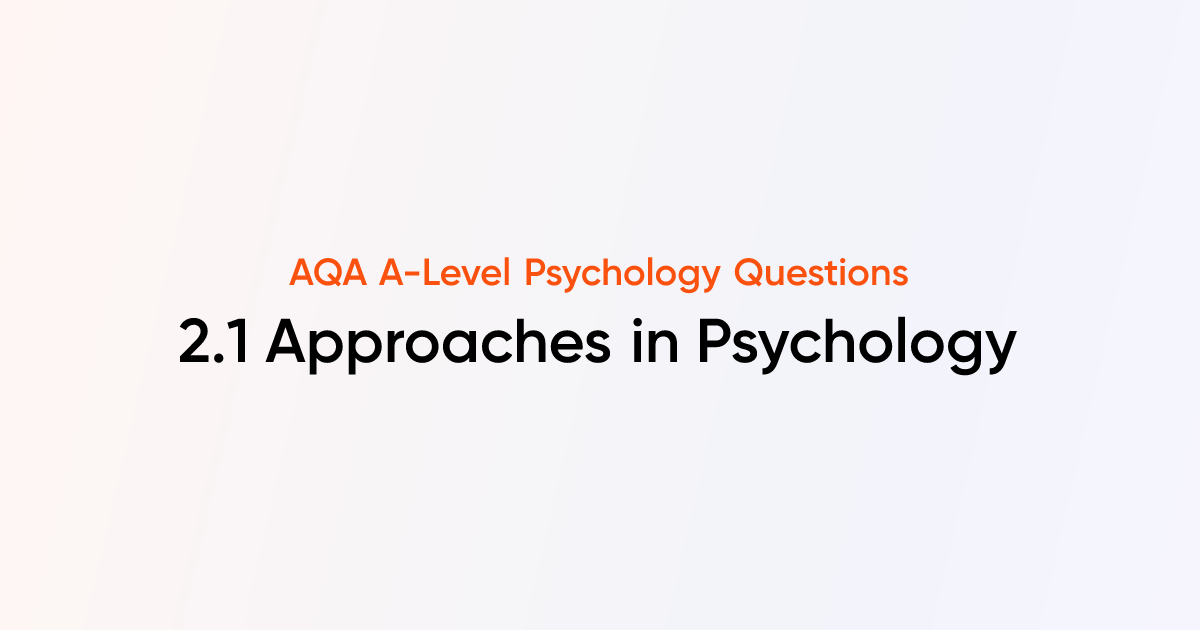 2.1 Approaches in Psychology - AQA A-Level Psychology Questions