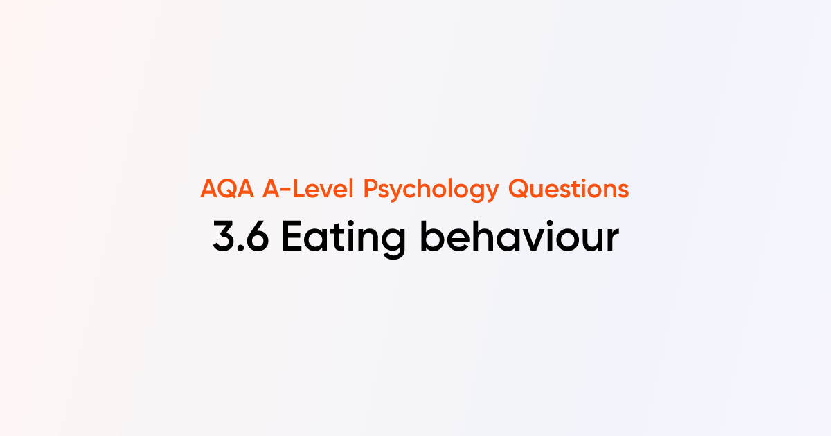 3.6 Eating behaviour - AQA A-Level Psychology Questions