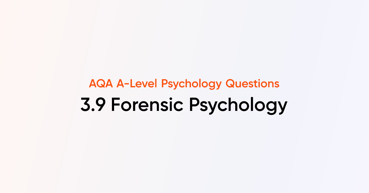 3.9 Forensic Psychology - AQA A-Level Psychology Questions