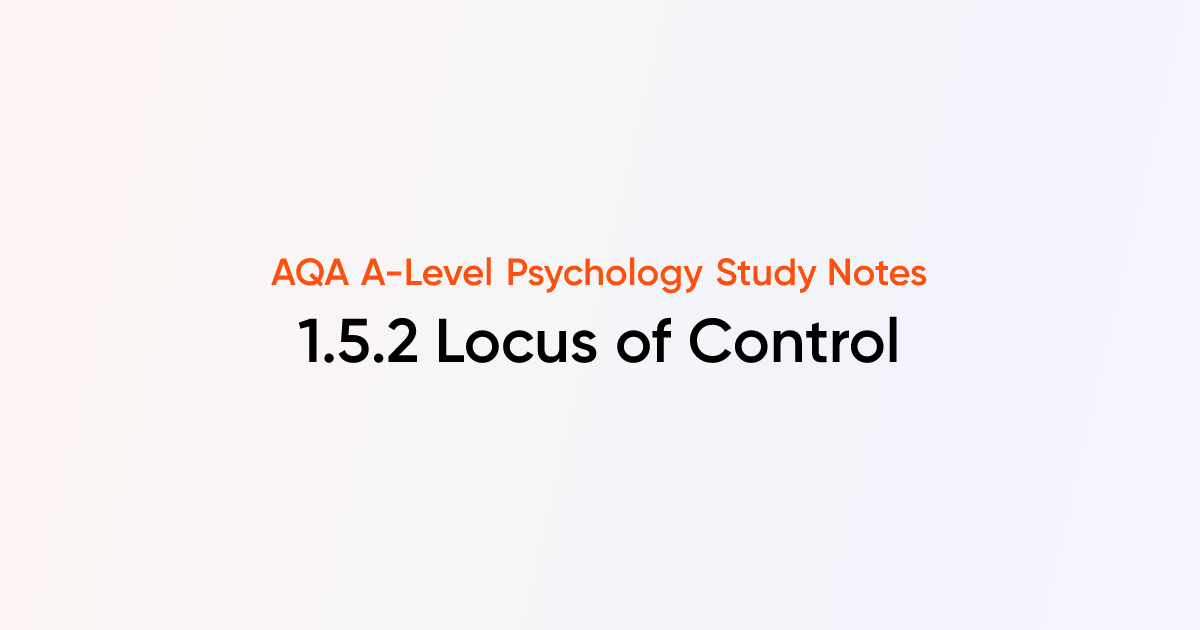 Locus of Control (1.5.2) | AQA A-Level Psychology Notes | TutorChase