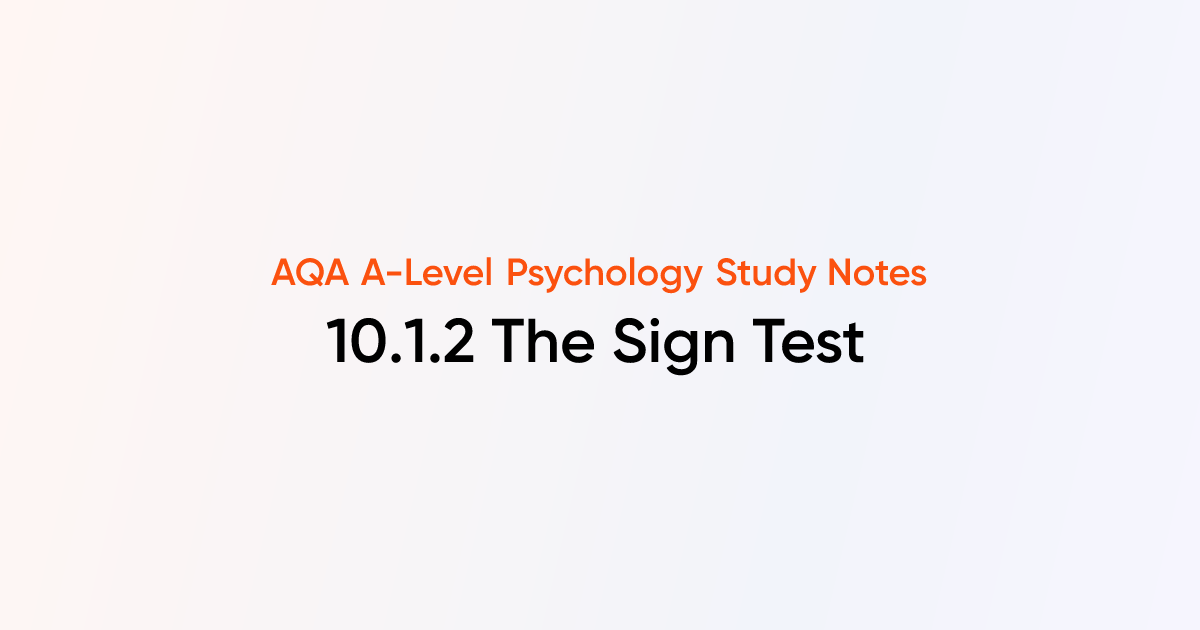 The Sign Test (10.1.2) | AQA A-Level Psychology Notes | TutorChase