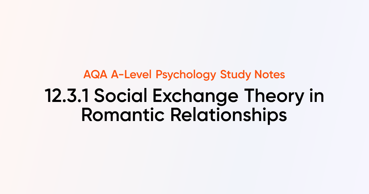 Social Exchange Theory in Romantic Relationships (12.3.1) | AQA A-Level ...