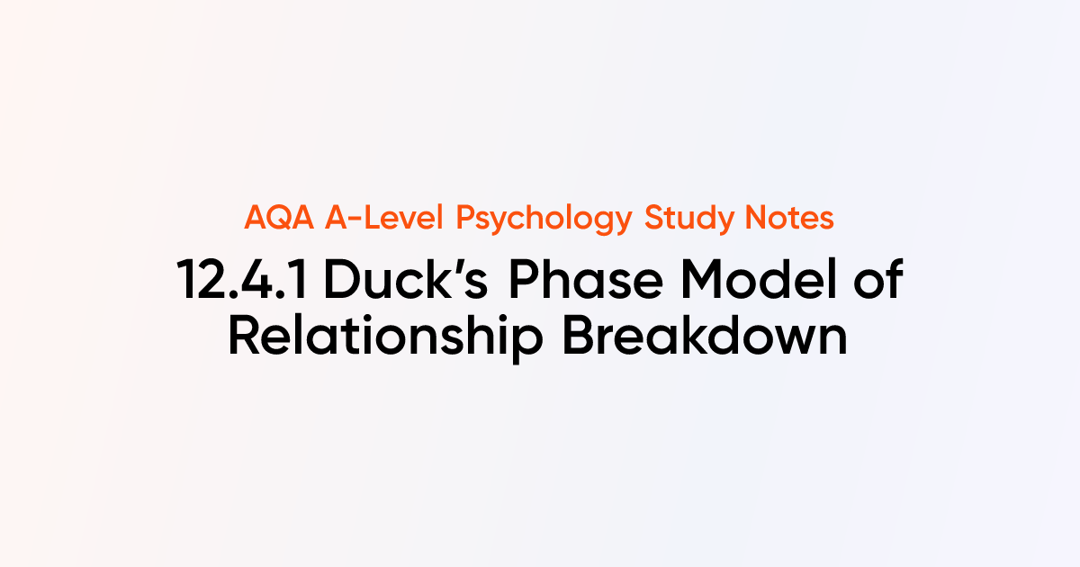 Duck’s Phase Model of Relationship Breakdown (12.4.1) | AQA A-Level ...
