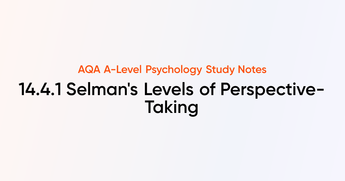 Selman's Levels of Perspective-Taking (14.4.1) | AQA A-Level Psychology ...