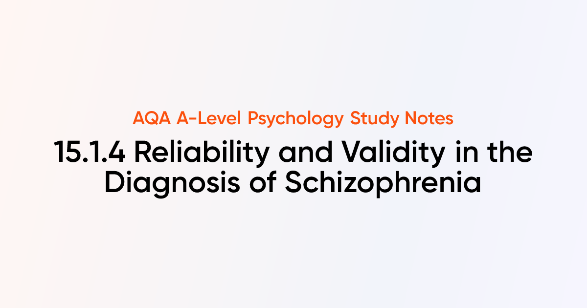 Reliability and Validity in the Diagnosis of Schizophrenia (15.1.4 ...