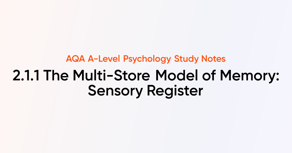 The Multi-Store Model of Memory: Sensory Register (2.1.1) | AQA A-Level ...