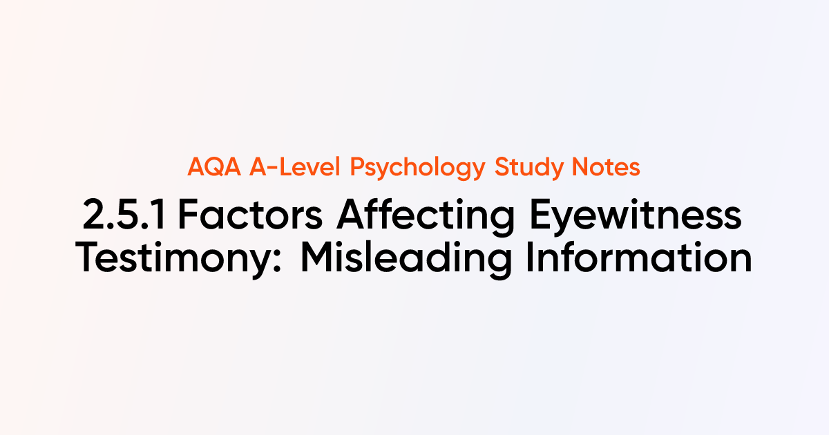 Factors Affecting Eyewitness Testimony: Misleading Information (2.5.1 ...