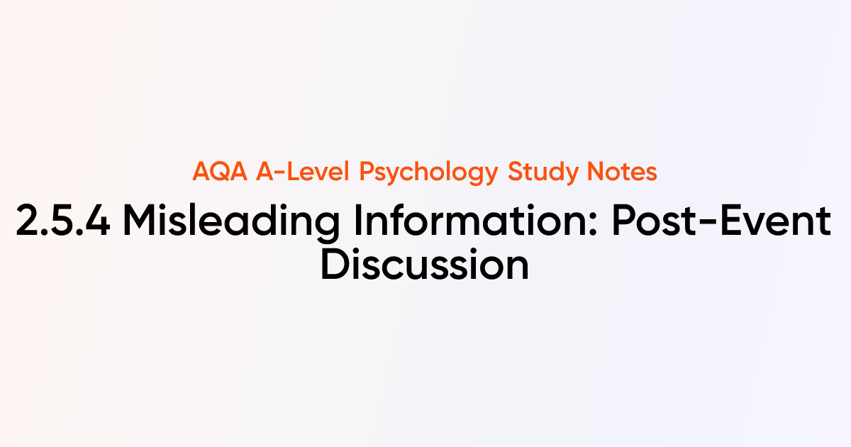 Misleading Information: Post-Event Discussion (2.5.4) | AQA A-Level ...
