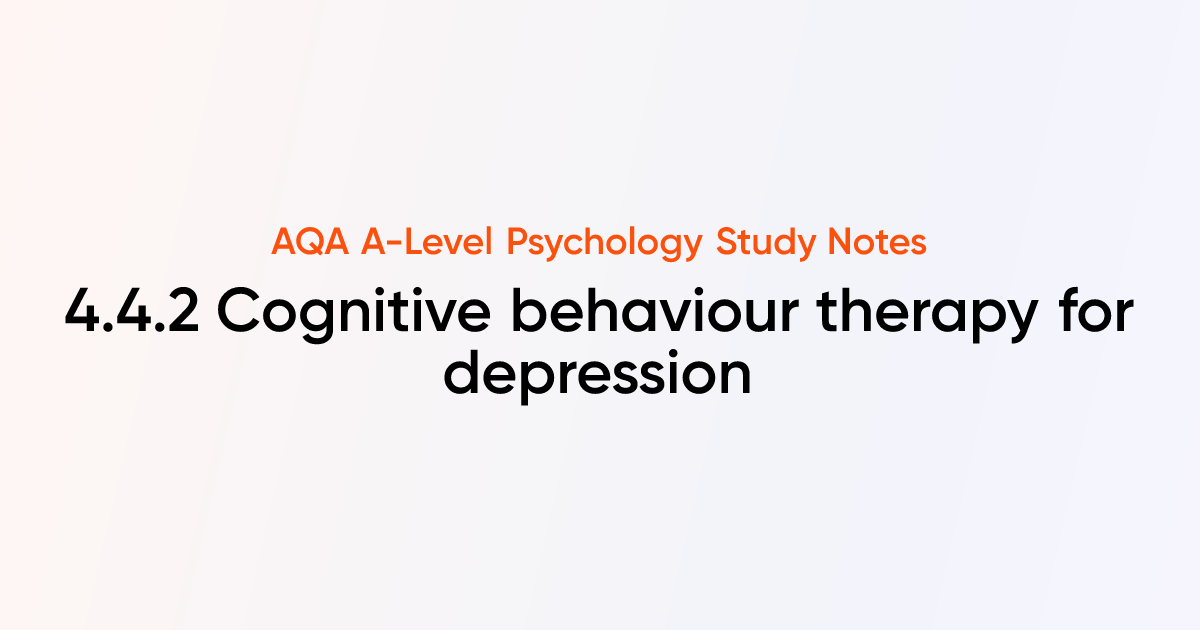 Cognitive behaviour therapy for depression (4.4.2) | AQA A-Level ...