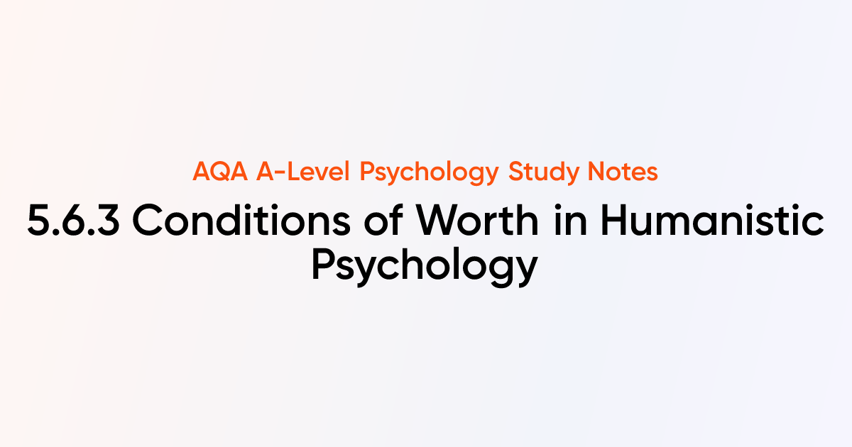 Conditions of Worth in Humanistic Psychology (5.6.3) | AQA A-Level ...