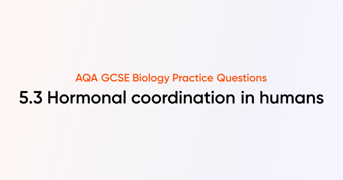 AQA GCSE Biology - 5.3 Hormonal coordination in humans