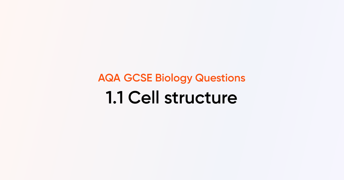 AQA GCSE Biology Practice Questions - 1.1 Cell structure