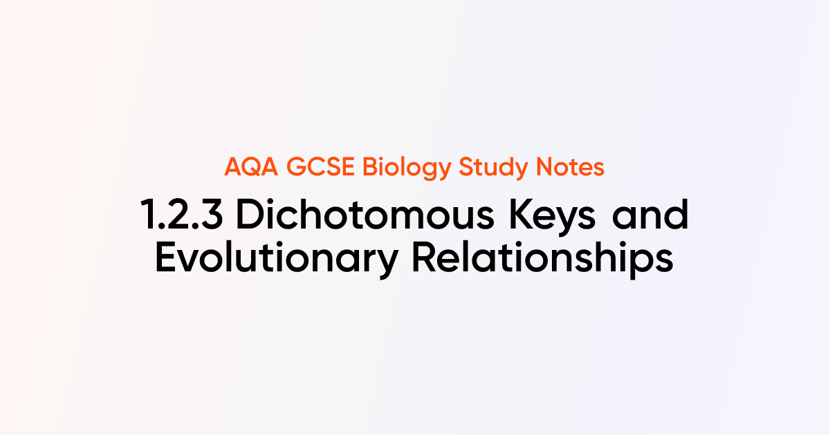 Dichotomous Keys and Evolutionary Relationships (1.2.3) | AQA GCSE ...
