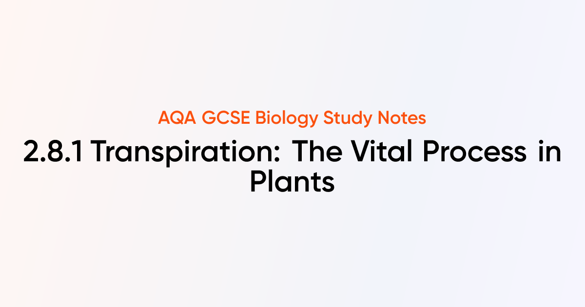Transpiration: The Vital Process in Plants (2.8.1) | AQA GCSE Biology ...