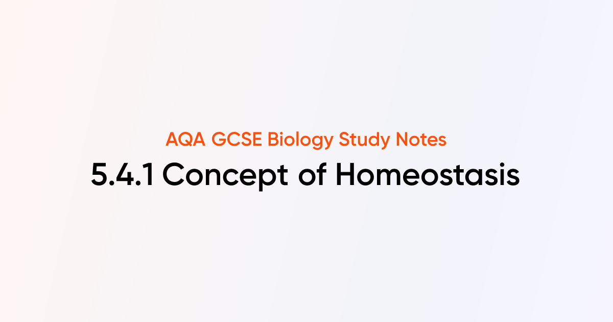 Concept of Homeostasis (5.4.1) | AQA GCSE Biology Notes | TutorChase