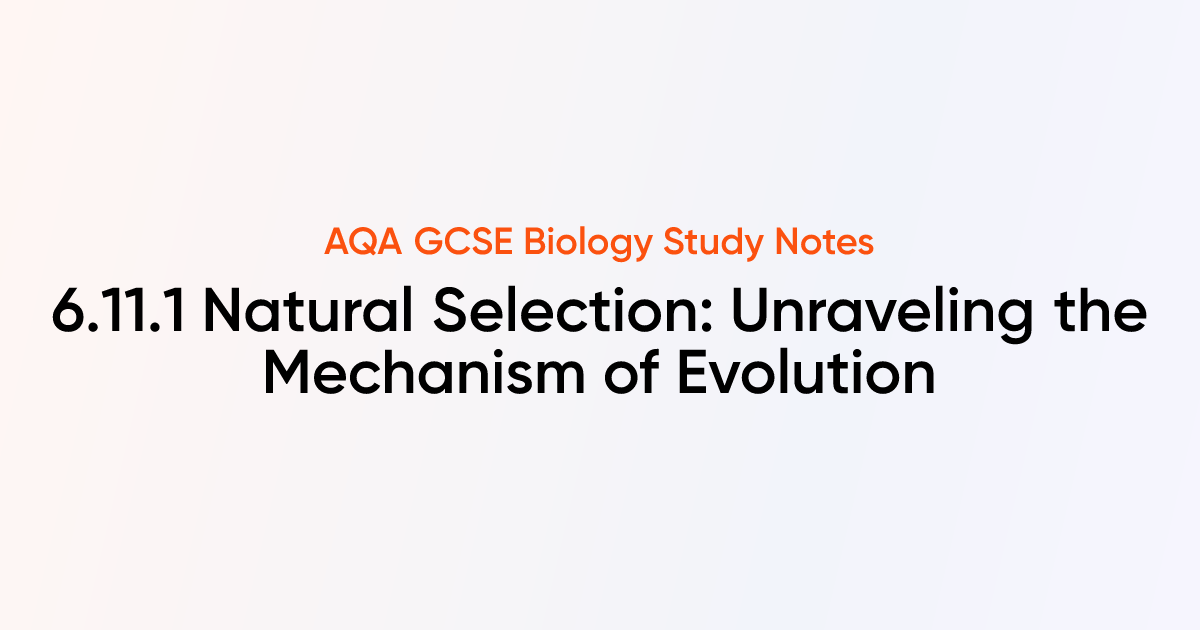 Natural Selection: Unraveling the Mechanism of Evolution (6.11.1) | AQA ...