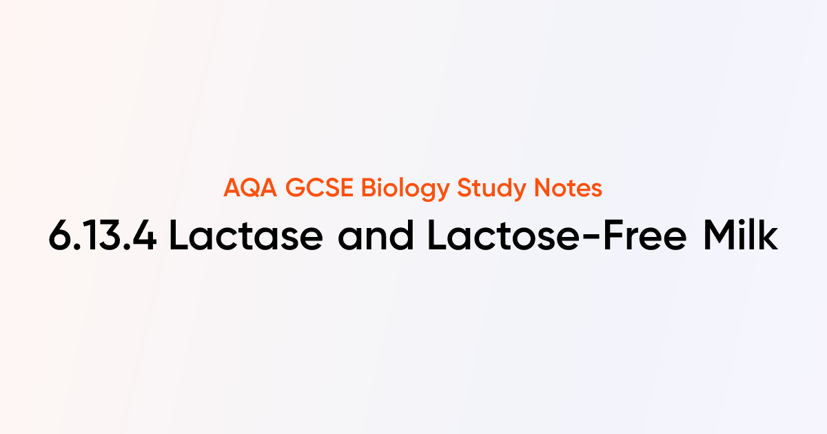 Lactase and Lactose-Free Milk (6.13.4) | AQA GCSE Biology Notes ...