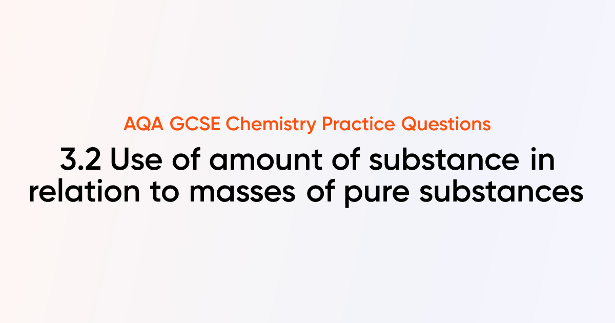 AQA GCSE Chemistry - 3.2 Use of amount of substance in relation to ...